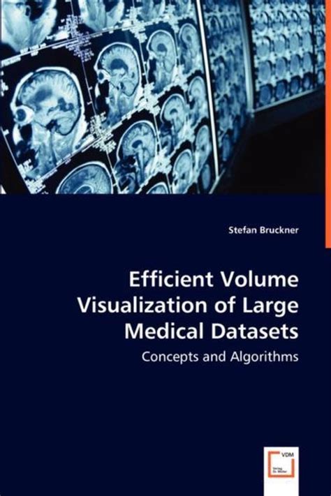 Efficient Volume Visualization Of Large Medical Datasets Concepts And