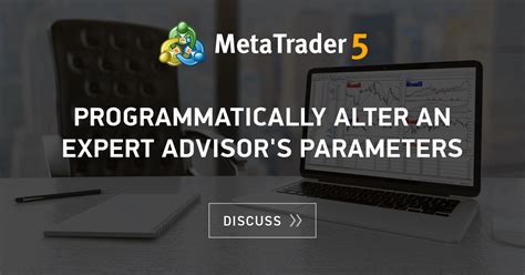 Programmatically Alter An Expert Advisors Parameters Expert Advisor Mql4 And Metatrader 4