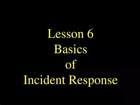 Ppt Lesson 6 Basics Of Incident Response Powerpoint Presentation Free Download Id 1966713