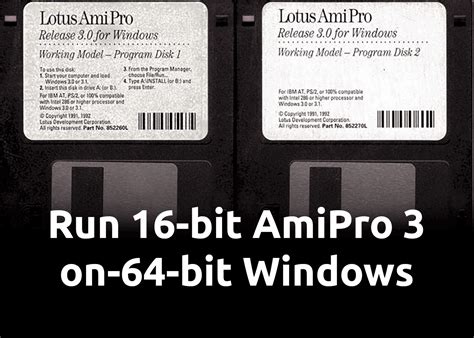 Run 16 Bit Lotus AmiPro 3 1992 On 64 Bit Windows 10