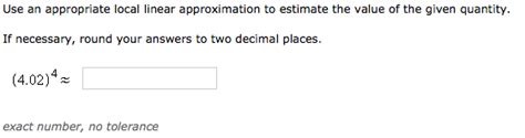 Solved Use An Appropriate Local Linear Approximation To