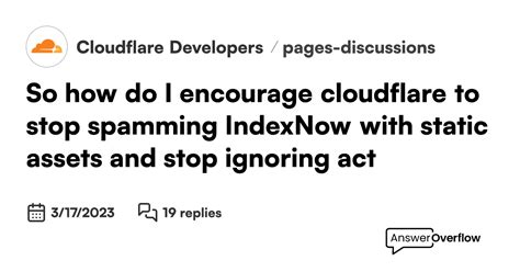 So How Do I Encourage Cloudflare To Stop Spamming Indexnow With Static Assets And Stop Ignoring
