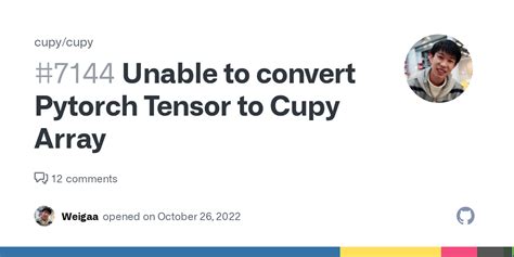 Unable To Convert Pytorch Tensor To Cupy Array · Issue 7144 · Cupycupy · Github