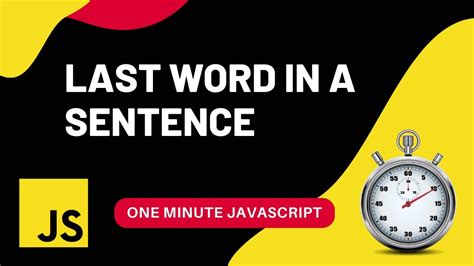 Last Word In A Sentence Javascript One Minute Javascript 1 Min JS
