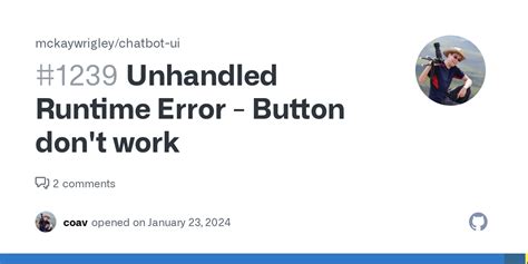 Unhandled Runtime Error Button Dont Work · Issue 1239 · Mckaywrigleychatbot Ui · Github