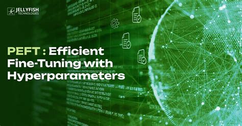 Peft Efficient Fine Tuning With Hyperparameters