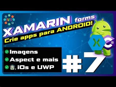 XAMARIN FORMS AULA 7 Image Source Android IOs E UWP