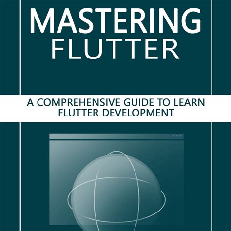 Mastering Flutter Cybellium