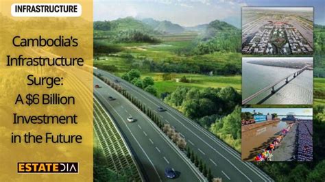 Cambodias Infrastructure Surge A 6 Billion Investment In The Future Estatedia Economy