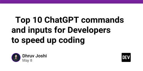 🔥top 10 Chatgpt Commands And Inputs For Developers To Speed Up Coding Dev Community