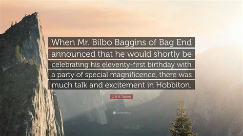 J R R Tolkien Quote “when Mr Bilbo Baggins Of Bag End Announced That He Would Shortly Be