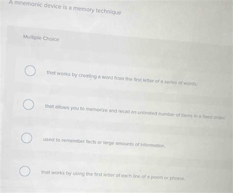 Solved A Mnemonic Device Is A Memory Technique Multiple Choice That Works By Creating A Word