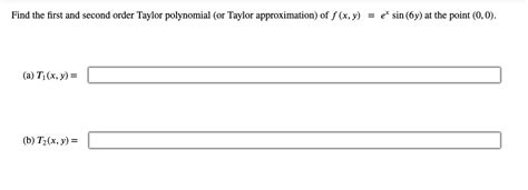 Solved Find The First And Second Order Taylor Polynomial Or