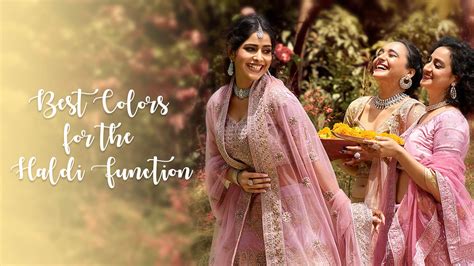 Best Colors For The Haldi Function Odette