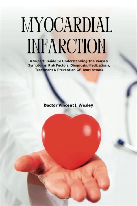 Myocardial Infarction A Superb Guide To Understanding The Causes Symptoms Risk Factors