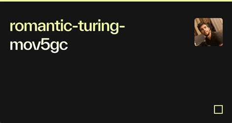 Romantic Turing Mov Gc Codesandbox