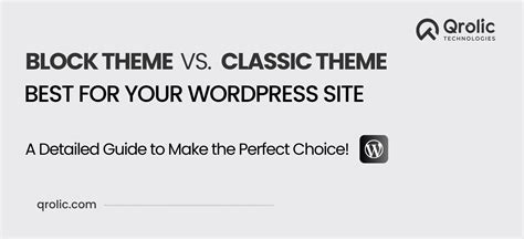 Block Theme Vs Classic Theme Whats Best For Your Wordpress Site