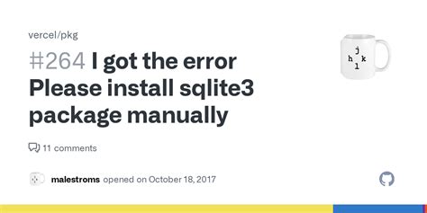 I Got The Error Please Install Sqlite3 Package Manually · Issue 264 · Vercelpkg · Github