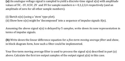Solved A An Analogue Voltage Signal Is Sampled To Yield A Chegg Com