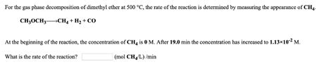 Solved For The Gas Phase Decomposition Of Dimethyl Ether At