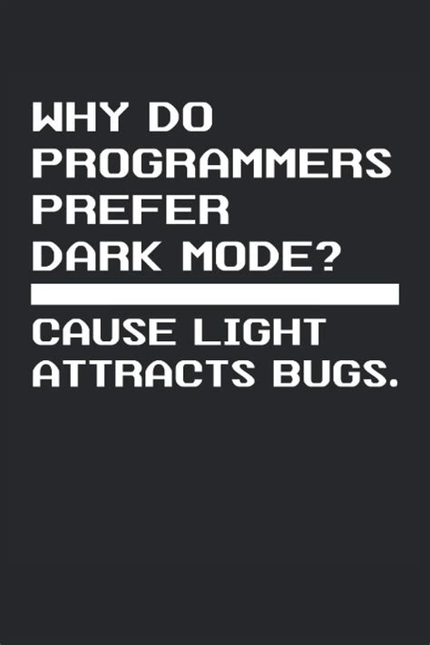 why do programmers prefer dark mode light attracts bugs