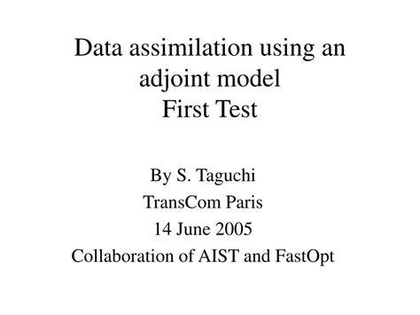 Ppt Data Assimilation Using An Adjoint Model First Test Powerpoint Presentation Id1780323