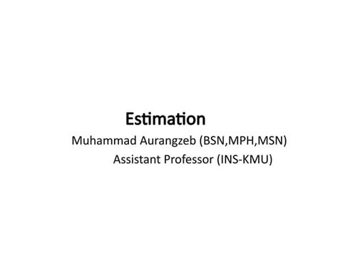 Lecture 6 Estimation In Biostatisticspptx