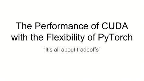 The Performance Of Cuda With The Flexibility Of Pytorch S71946 Gtc 2025 Nvidia On Demand
