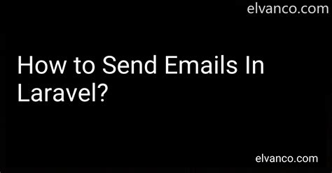 How To Send Emails In Laravel In 2024