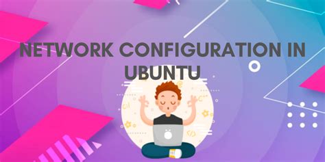 Network Configuration Guide For Ubuntu Linuxfordevices