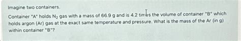 solved imagine two containers container a ﻿holds n2 ﻿gas