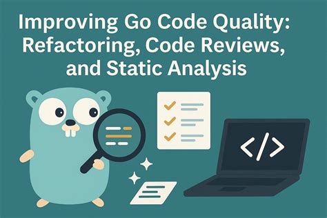 Improving Go Code Quality Refactoring Code Reviews And Static Analysis By The Quantum Yogi