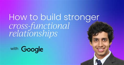 Guide To Building Stronger Cross Functional Relationships