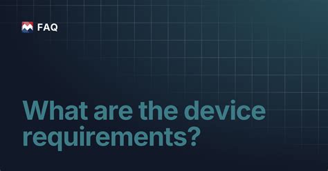 Hardware Requirements And Device Specifications Faq