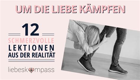 Um Die Liebe Kämpfen 12 Schmerzvolle Lektionen Liebeskompass