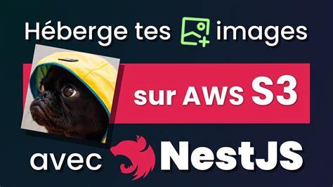 Héberge tes IMAGES sur AWS S3 en Javascript Tutoriel NestJS YouTube