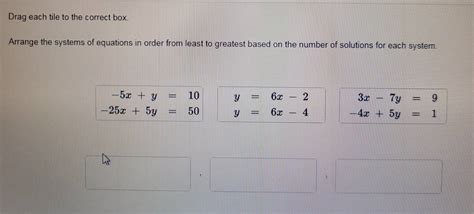 Solved Drag Each Tile To The Correct Box Arrange The Systems Of Equations In Order From Least