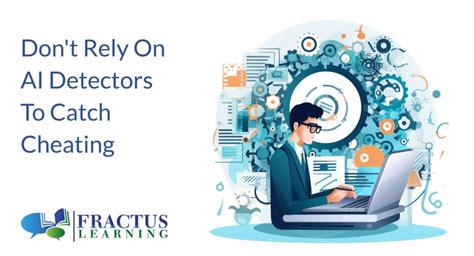 Teachers Dont Rely On Ai Detectors To Catch Cheaters Fractus Learning