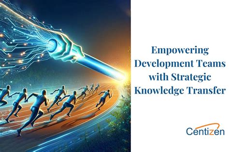 The Essential Guide To Knowledge Transfer In Development Teams Centizen Inc