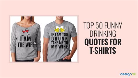 Top 50 Funny Drinking Quotes For T Shirts