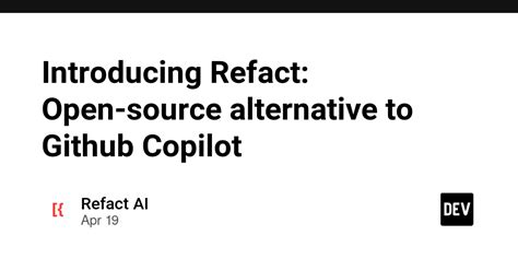 introducing refact open source alternative to github copilot dev