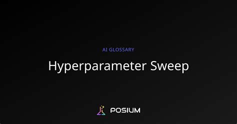 Hyperparameter Sweep Ai Glossary By Posium