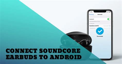 How To Connect Soundcore Earbuds To Android And Iphone Headphone Seeker