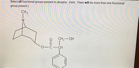 Solved Select All Functional Groups Present In Atropine