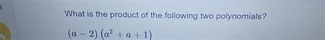 Solved What Is The Product Of The Following Two