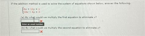 Solved F The Addition Method Is Used To Solve The System Of Chegg
