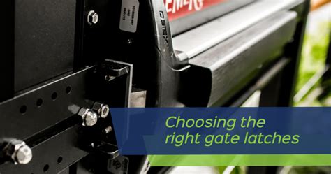 Choosing The Right Gate Latches DAC Industries