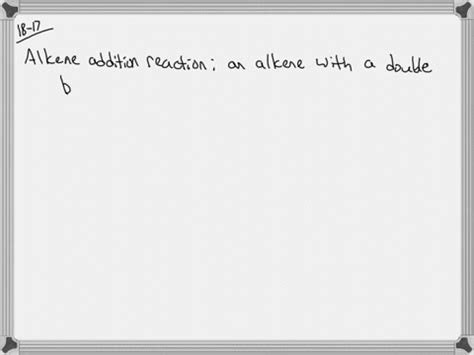SOLVED What Is An Alkene Addition Reaction Provide An Example