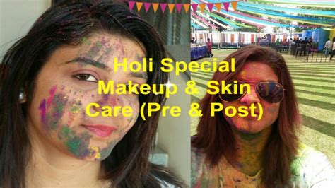 Holi Makeup Holi Pre And Post Skin Hair And Nails Care Home Remedies