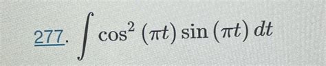 Solved cos πt sin πt dt Chegg com